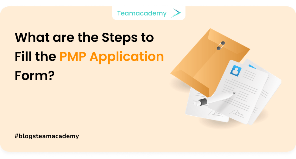What are the Steps to Fill the PMP Application Form? – Team Academy