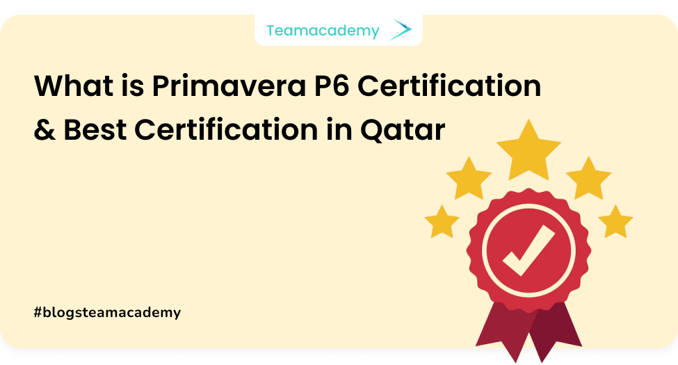 What is Primavera P6 Certification and Best Certification in Qatar ...